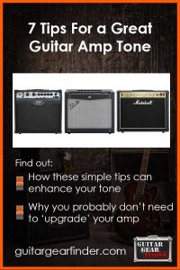 7 Tips For a Great Guitar Amp Tone - Guitar Gear Finder